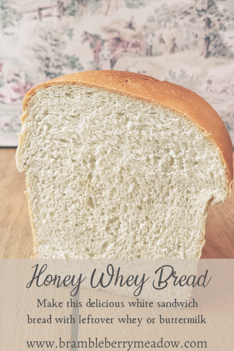 Honey Whey Bread - Brambleberry Meadow
